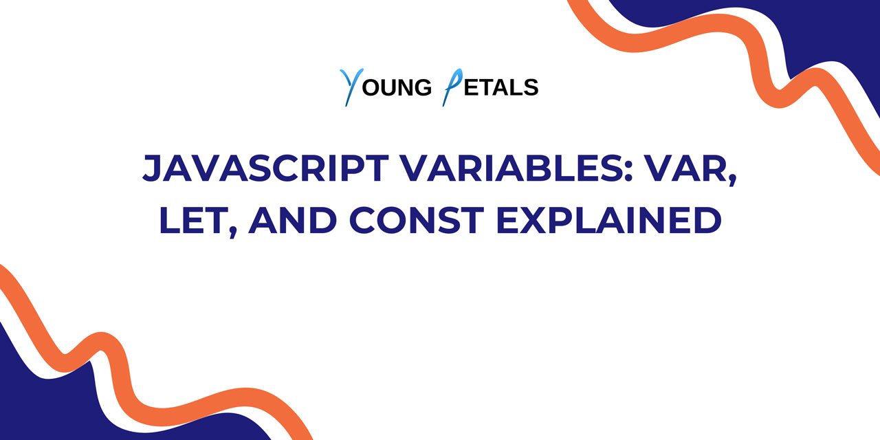 JavaScript Variables: var, let, const Guide - Young Petals